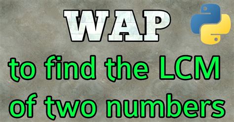 Wap Python To Find The Lcm Of Two Numbers Boicoder