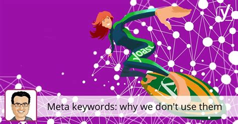 Meta Keywords Why We Don T Use Them And Neither Should You Yoast
