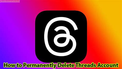 How To Permanently Delete Threads Account
