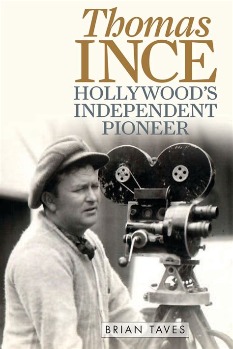 “thomas Ince Hollywoods Independent Pioneer ” By Brian Taves The Washington Post