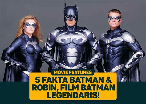 5 Fakta Batman And Robin Film Batman Legendaris Greenscene