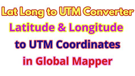 Latitude And Longitude To Utm In Global Mapper Lat Long To Utm Converter Global Mapper