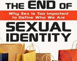 The End Of Sexual Identity Why Sex Is Too Important To Define Who We Are