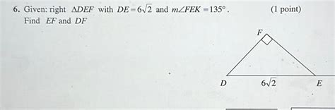 [answered] 6 Given Right Adef With De 6 2 And M Fek 135 Find Ef And Df