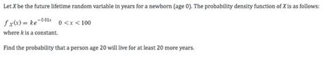 Solved Let X Be The Future Lifetime Random Variable In Years