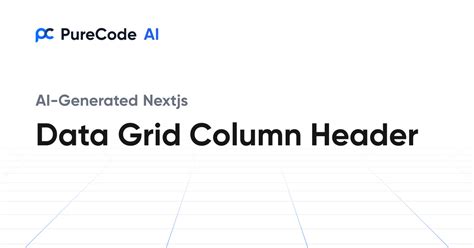 generate next js data grid column header with purecode ai