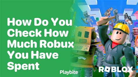 How Do You Check How Much Robux You Have Spent Playbite