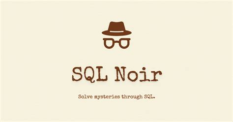 Vedran B On Linkedin Sql Noir A Detective Sql Game