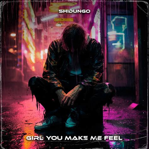 Girl You Make Me Feel Youtube Music