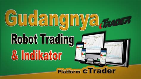 Gudangnya Robot Trading Dan Indikator Untuk Ctrader Youtube