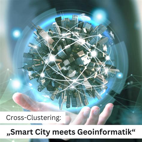 Cross Clustering „smart City Meets Geoinformatik Unternehmensnetzwerk Klimaschutz