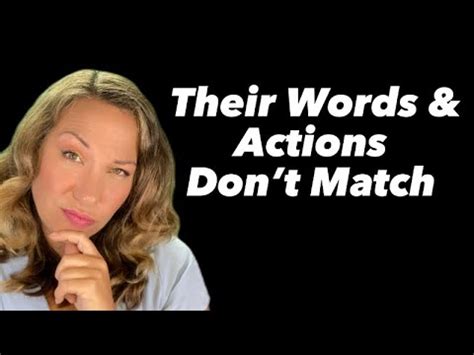 Their Words Actions Dont Match What Should I Do YouTube