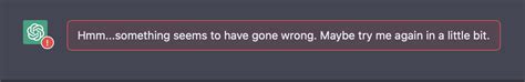 Chatgpt Outage Hmmsomething Seems To Have Gone Wrong Maybe Try Me