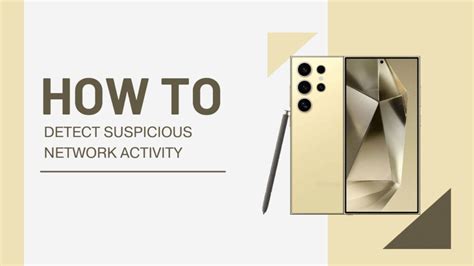 How To Detect Suspicious Network Activity On Galaxy S24