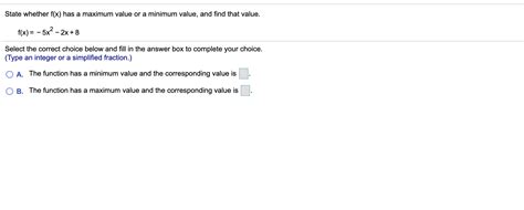 Solved State Whether F X Has A Maximum Value Or A Minimum Chegg
