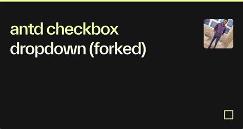 antd checkbox dropdown forked codesandbox