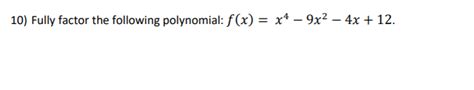 Solved 10) Fully factor the following polynomial: f(x) = x4 | Chegg.com