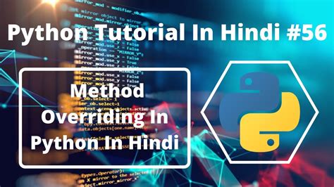 56 Method Overriding In Python In Hindi Python Tutorial For