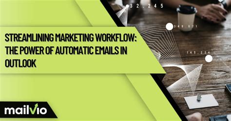 Streamlining Marketing Workflow The Power Of Automatic Emails In
