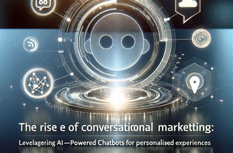 The Rise Of Conversational Marketing Leveraging Ai Powered Chatbots