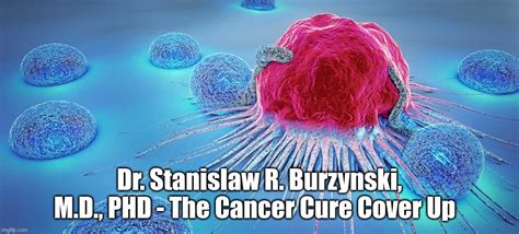 Dr Stanislaw R Burzynski Md Phd The Cancer Cure Cover Up Video