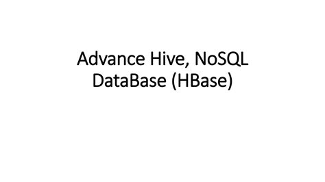 Advance Hive Nosql Database Hbase Module 7 Ppt