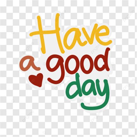 Have A Good Day, Greeting, Day PNG Transparent Clipart Image and PSD File for Free Download