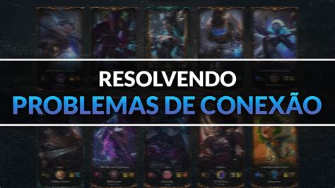 Resolvendo Problemas De Conexão No Lol No Client E Dentro De Partida Youtube
