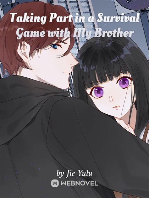 Taking Part In A Survival Game With My Brother Jie Yulu Webnovel