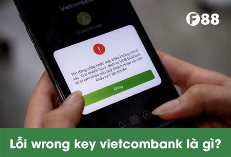 Lỗi Wrong Key Vietcombank Nguyên Nhân Và Cách Khắc Phục