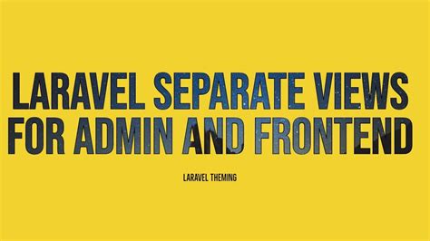 laravel separate views for admin or backend and frontend youtube