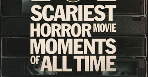 The 101 Scariest Horror Movie Moments Of All Time