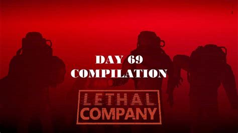 Day 69 Compilation Lethal Company Highlight Youtube