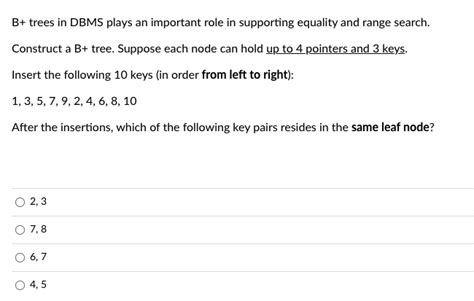 answered b trees in dbms plays an important… bartleby