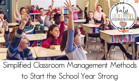 Simplified Classroom Management Methods To Start The School Year Strong