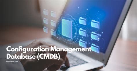 What Is A Configuration Management Database Cmdb And Why It Matters