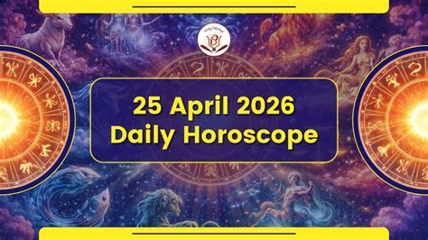 25 April 2026 Daily Horoscope All Zodiac Signs
