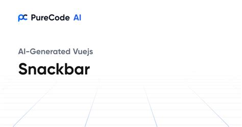 Build Great Vuejs Snackbar Components Faster Using Ai Tools