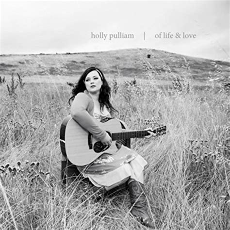 Of Life And Love Explicit Holly Pulliam Digital Music