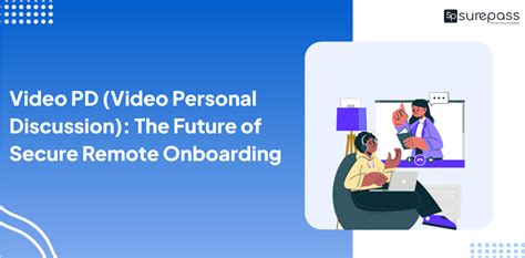 Video Pd The Future Of Secure Remote Onboarding