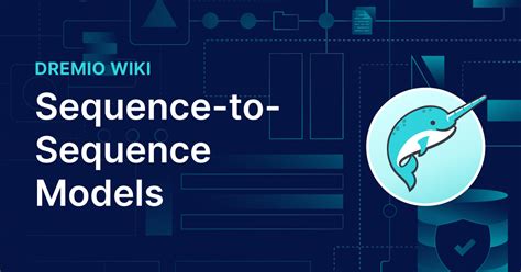 Sequence To Sequence Models Dremio
