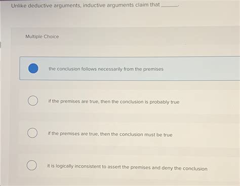 Solved Unlike Deductive Arguments Inductive Arguments Claim