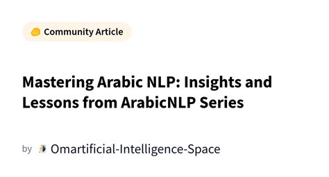 mastering arabic nlp insights and lessons from arabicnlp series