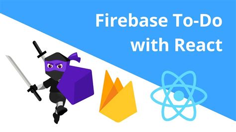 Build A To Do Application With React And Firebase Rwebdevtutorials