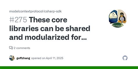 These Core Libraries Can Be Shared And Modularized For Common Use In Both MCP And A A Issue