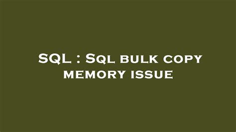 Sql Sql Bulk Copy Memory Issue Youtube