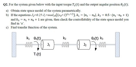 solved q2 for the system given below with the input torque