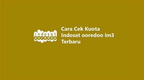 Cara Cek Kuota Indosat Ooredoo Im Terbaru