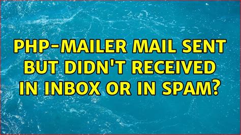 PHP Mailer Mail Sent But Didn T Received In Inbox Or In Spam YouTube