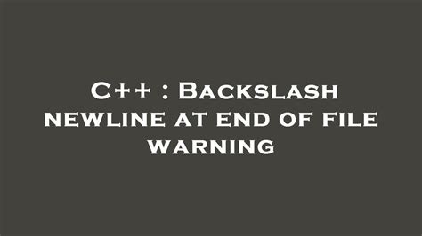 c backslash newline at end of file warning youtube